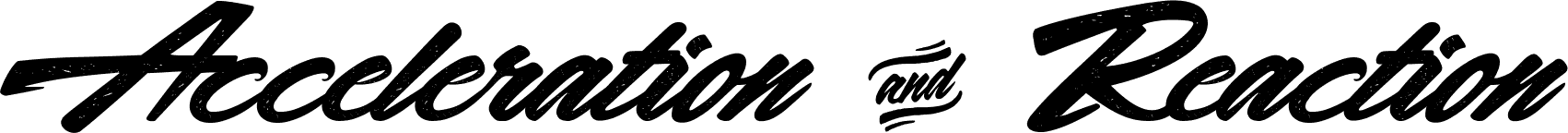Acceleration & Reaction font