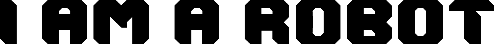 I AM A ROBOT font