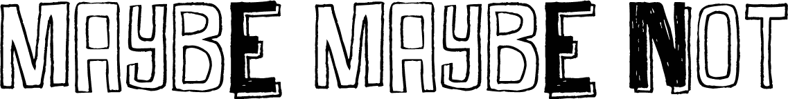 Maybe Maybe Not font