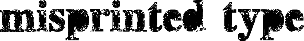 misprinted type font