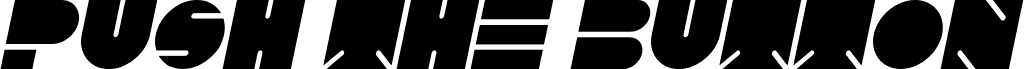 PUSH THE BUTTON-Bold Bold font