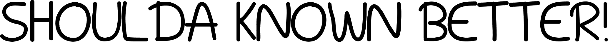 Shoulda Known Better! font | Fonts2u.com