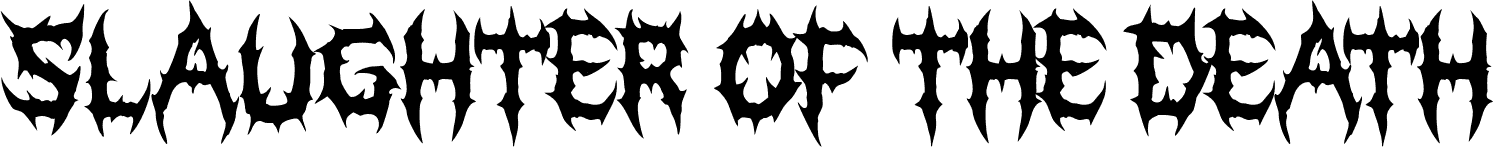 SLAUGHTER OF THE DEATH Regular font