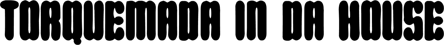 Torquemada in da house font | Fonts2u.com