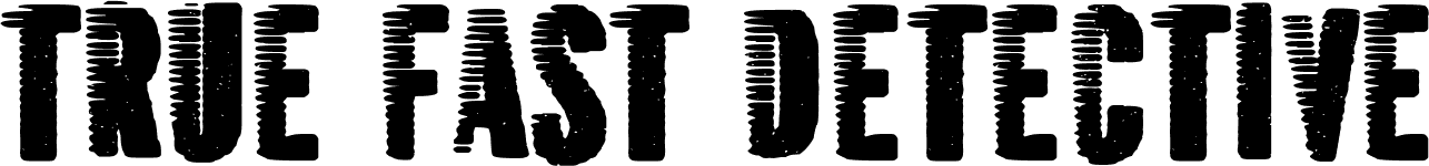 True Fast detective font