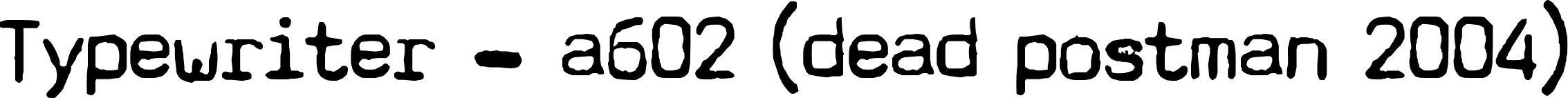 Typewriter - a602 (dead postman 2004) font | Fonts2u.com