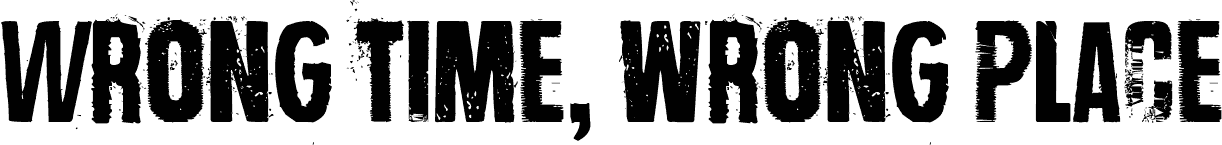 Wrong time, wrong place font | Fonts2u.com