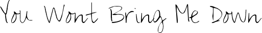 You Wont Bring Me Down font | Fonts2u.com