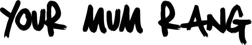 Your Mum Rang font